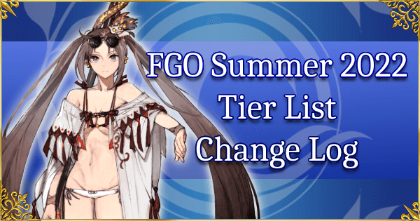 Summer 2022: Servant Summer Camp - Tier List Change Log | Fate Grand Order Wiki - GamePress